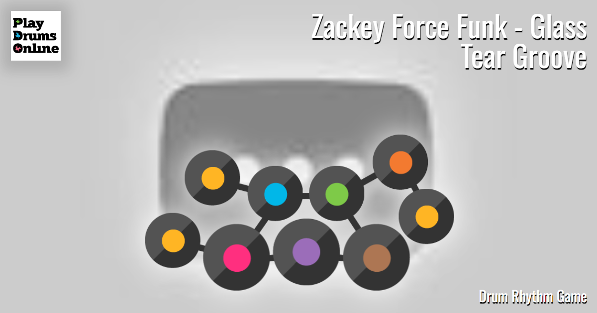 Zackey Force Funk - Glass Tear Groove Rhythm game drums. - Play drums ...