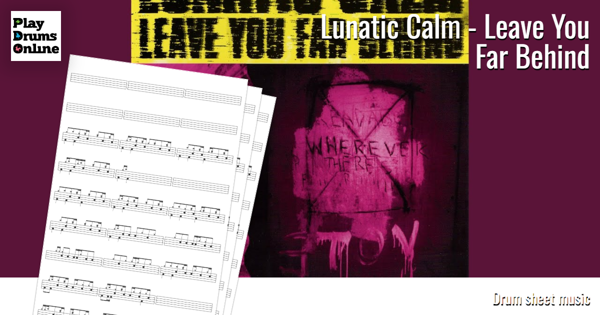 Lunatic Calm - Leave You Far Behind drum sheet - Play drums online