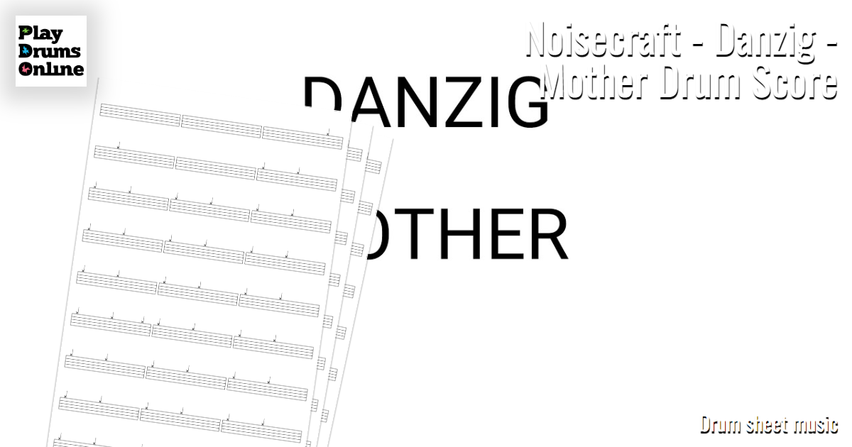 Noisecraft - Danzig - Mother Drum Score drum sheet - Play drums online