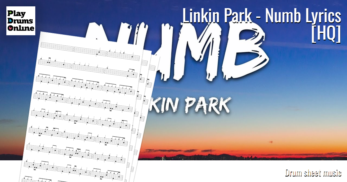 Linkin Park - Numb Lyrics [HQ] drum sheet - Play drums online