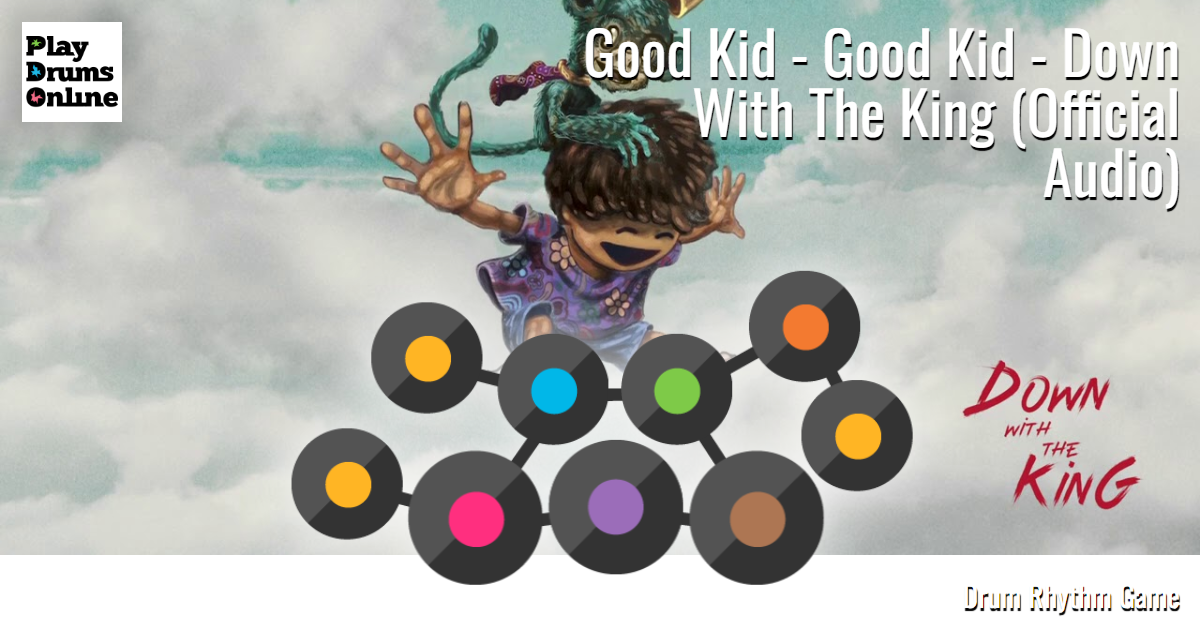 Good Kid - Good Kid - Down With The King (Official Audio) Rhythm game ...