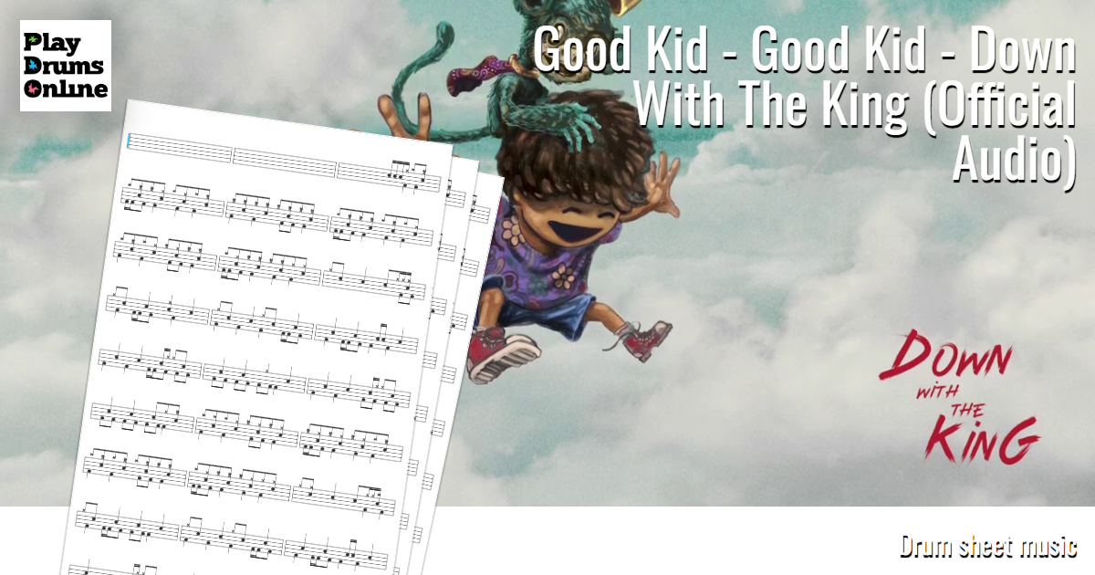 Good Kid - Good Kid - Down With The King (Official Audio) drum sheet ...
