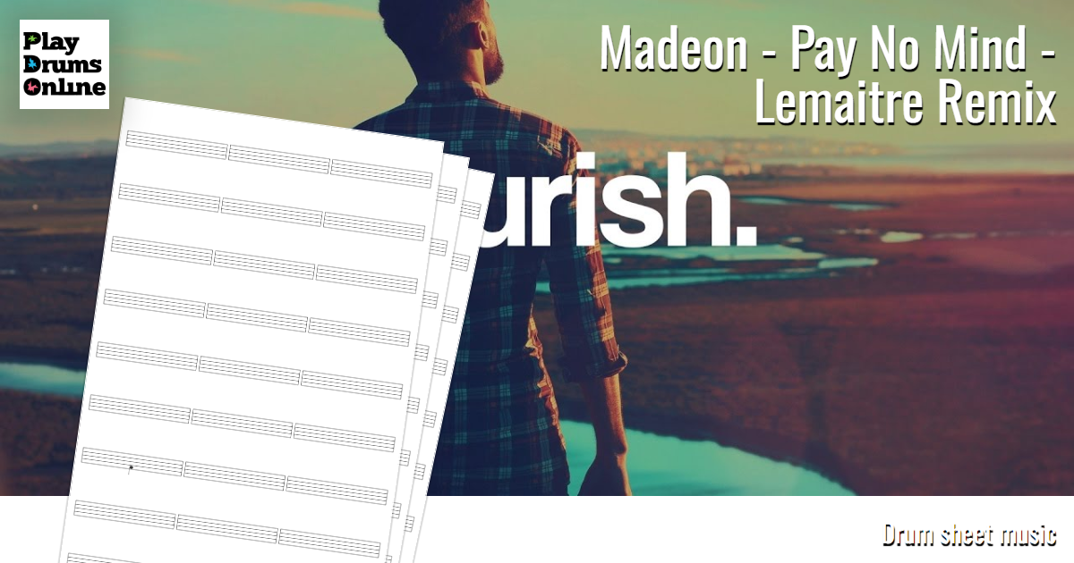 Madeon - Pay No Mind - Lemaitre Remix drum sheet - Play drums online