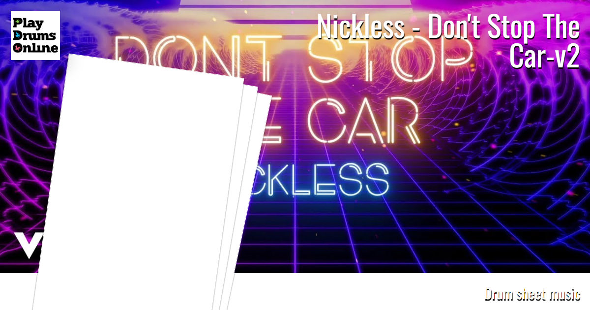 Nickless - Don't Stop The Car-v2 - interactive drum sheet music - Play ...