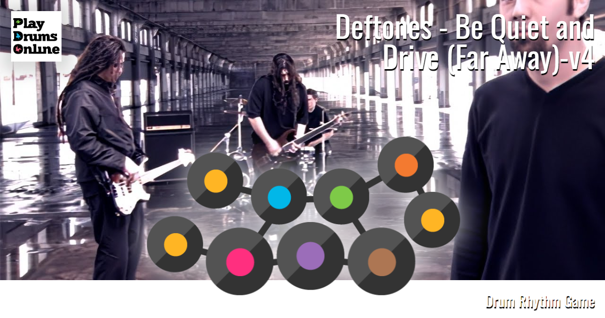 Deftones - Be Quiet and Drive (Far Away)-v4 Rhythm game drums. - Play ...