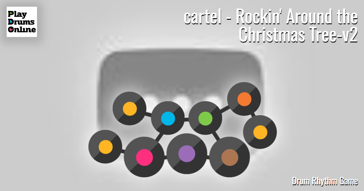 cartel - Rockin' Around the Christmas Tree-v2 Rhythm game drums. - Play ...