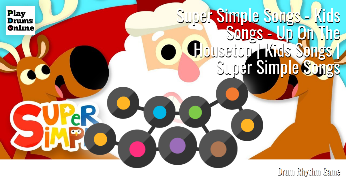 Super Simple Songs - Kids Songs - Up On The Housetop | Kids Songs ...